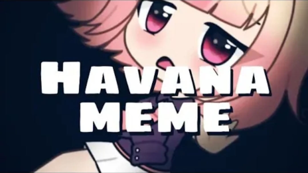 Arisha Chan: Havana meme | Gacha life