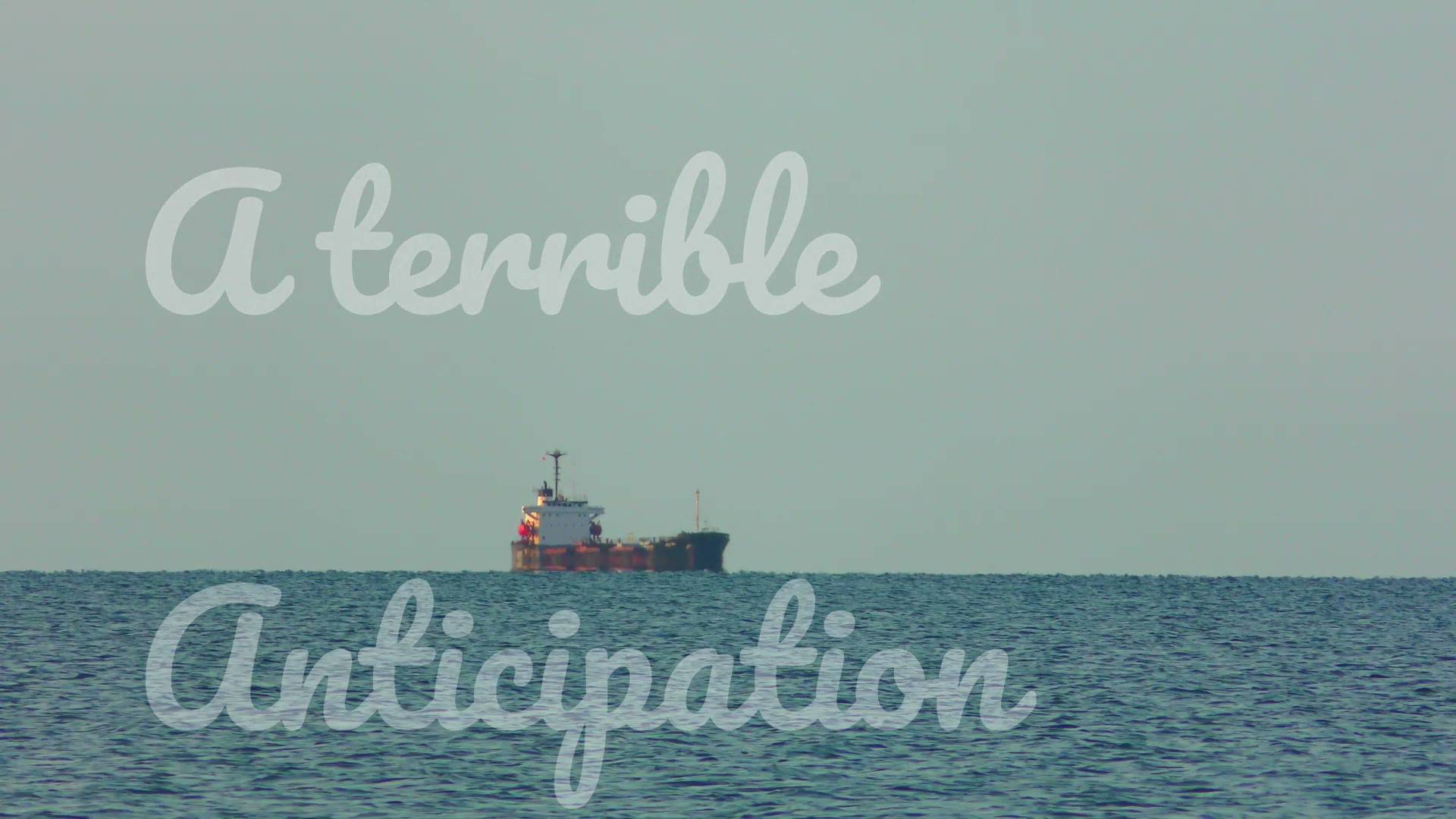 A terrible anticipation