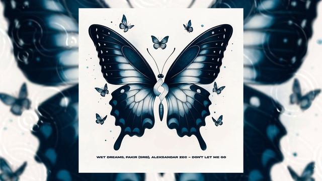 Wet Dreams, Fakir (SRB), Aleksandar Zec - Don't Let Me Go (Radio Version) [Journey of the Soul]