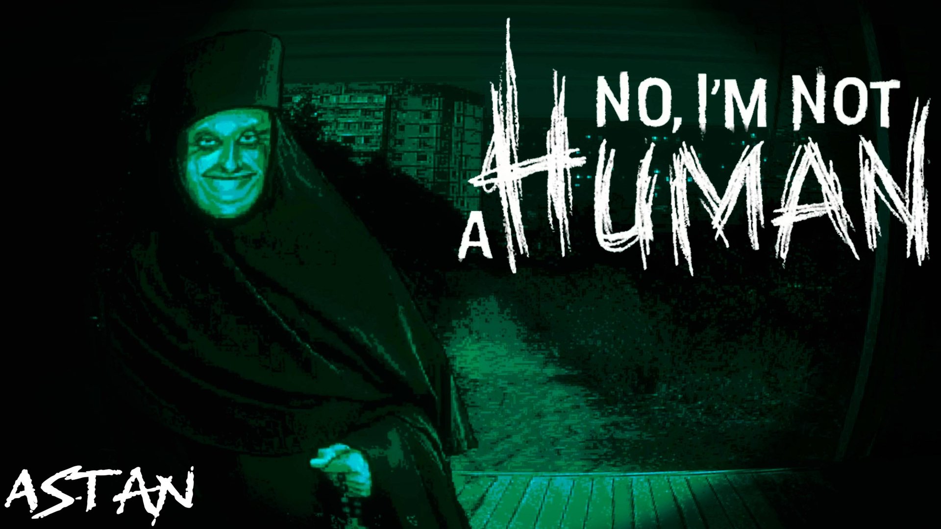 No, I'm not a Human #1 - ТВОЙ ДОМ МНЕ ПОДХОДИТ!