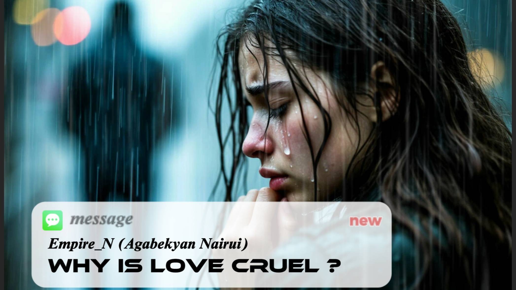 Empire_N (Agabekyan Nairui)  -   Why is love cruel ?