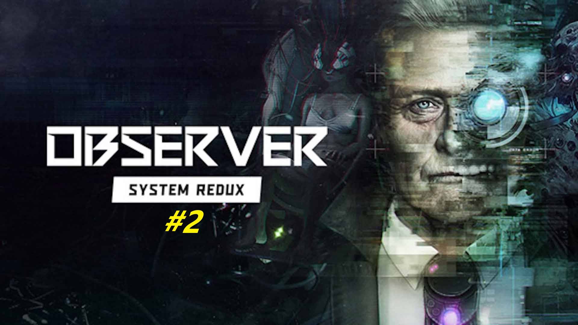 Прохождение игры Observer System Redux. Прохождение #2.
