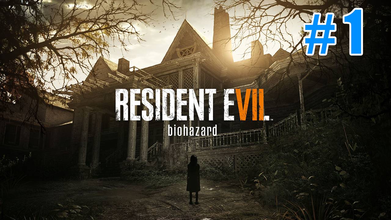 Полное прохождение Resident Evil 7  Часть #1