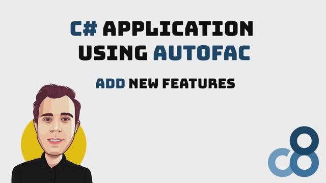04 - C# Application using Autofac - Add new Features