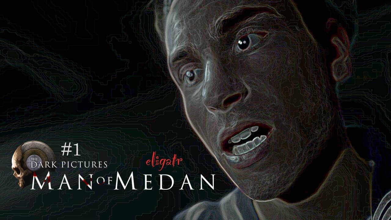 The Dark Pictures Anthology: Man of Medan. Часть 1.