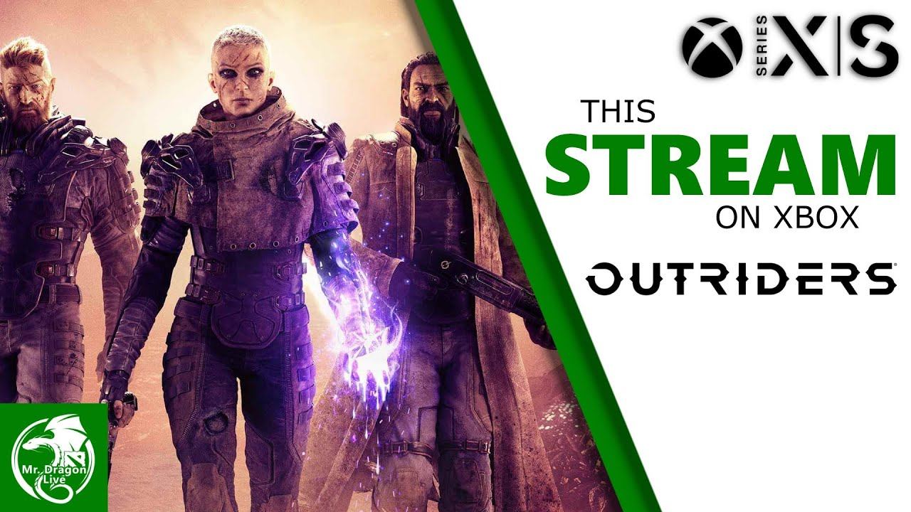OUTRIDERS | Gameplay | Xbox series S | Прямой эфир | Stream | Live