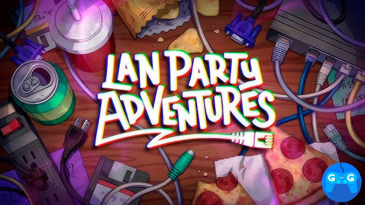 LAN Party Adventures - Леген..подожди-подожди..дарная LAN-вечеринка