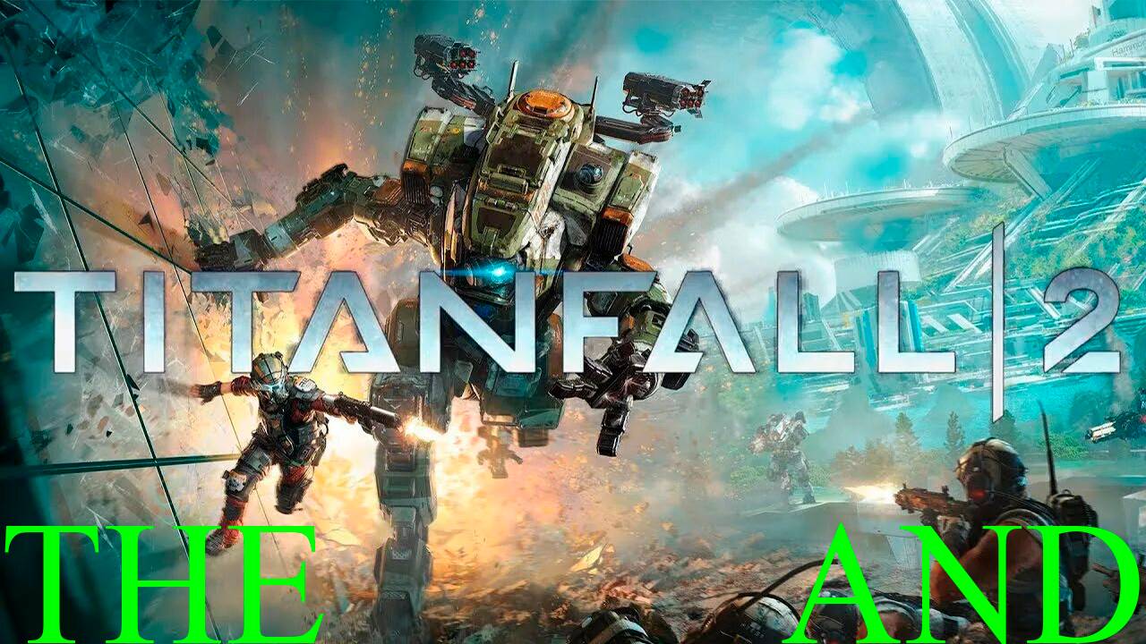 Прохождение игры - Titanfall® 2 (без комментариев)