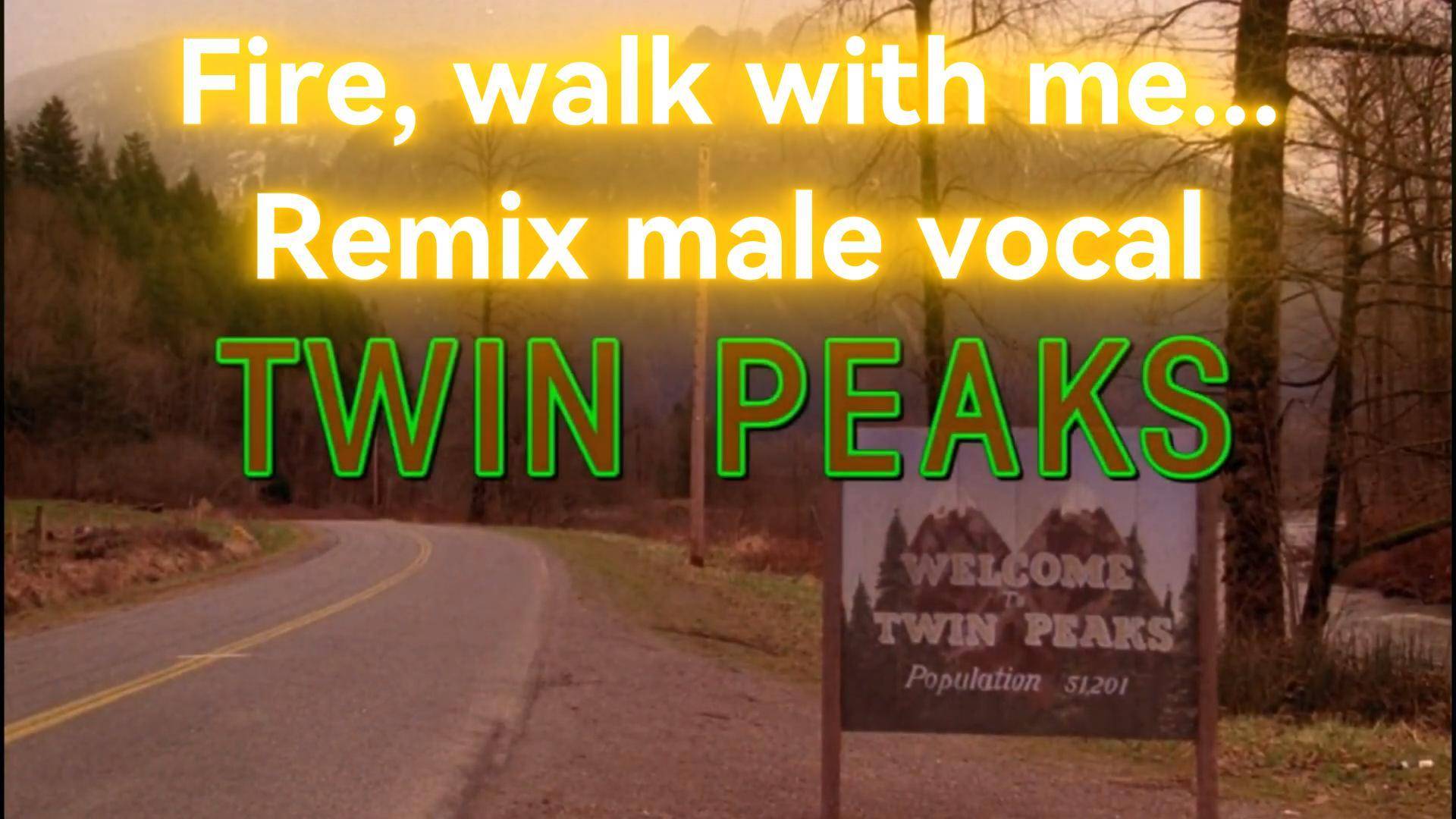 Fire walk with me (male vocal remix) | песня к сериалу Twin Peaks