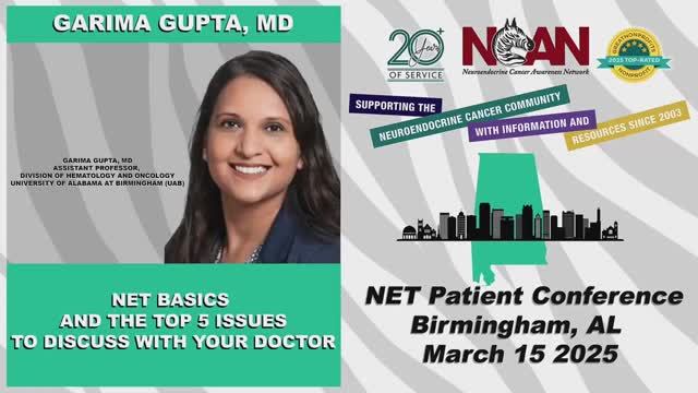 NCAN Birmingham Patient Conference 2025 - NET Basics & Top 5 Issues to Discuss with your Doctor