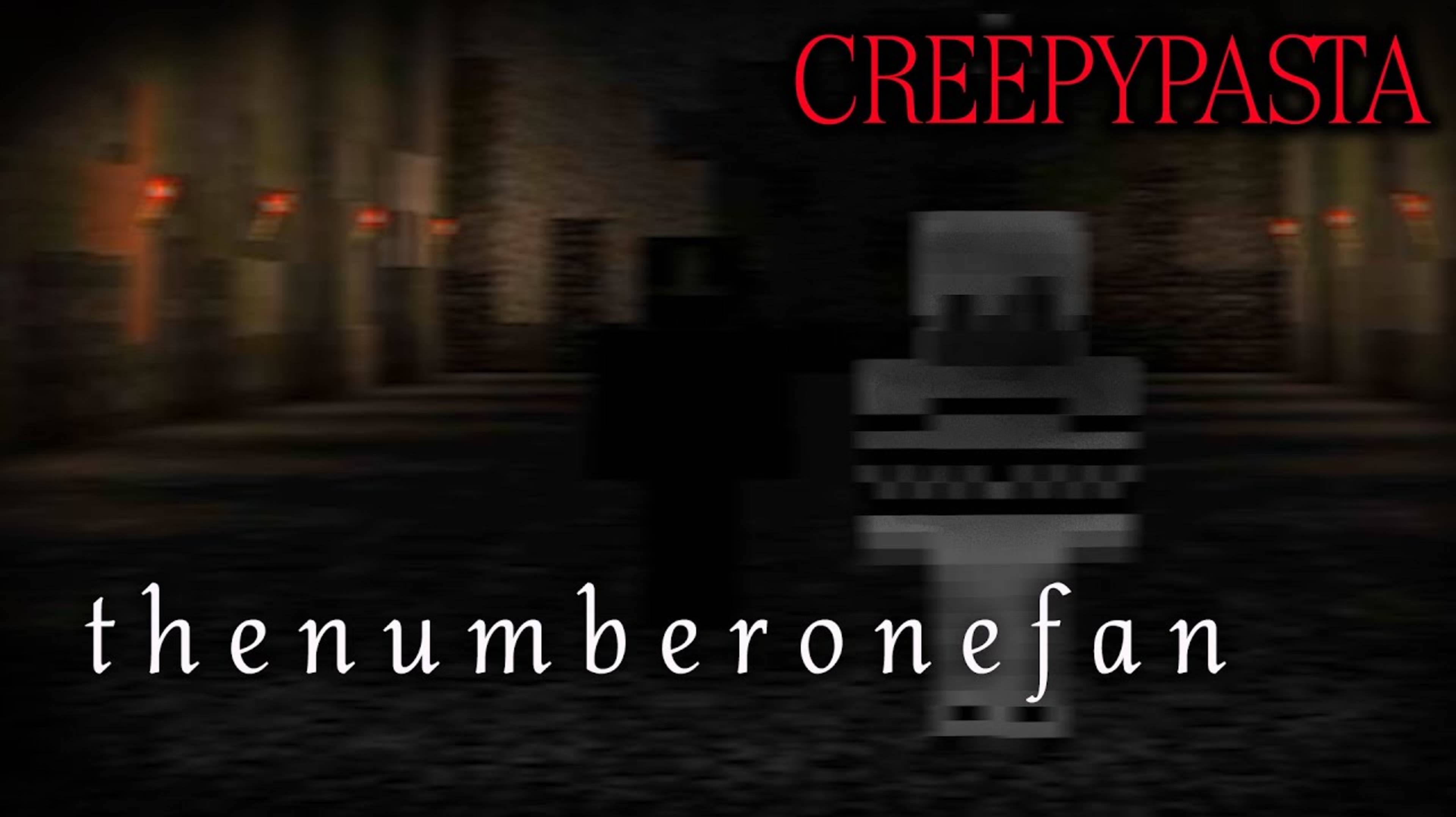 MINECRAFT CREEPYPASTA： ＂The Number One Fan＂