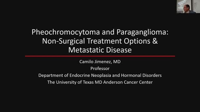 Dr. Camilo Jimenez - Non-Surgical Treatment & Metastatic Disease of Pheochromocytoma & Paraganglioma