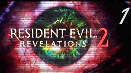 RESIDENT EVIL REVELATIONS 2 #1 Начало