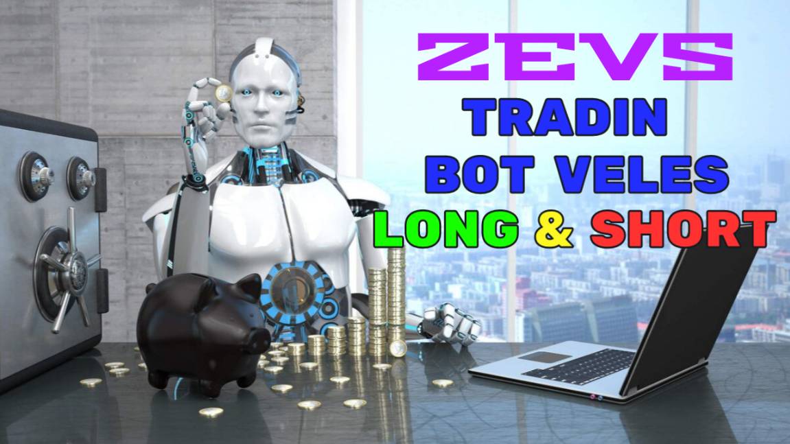 ZEVS VELES - НОВЫЙ СУПЕР ТРЕЙДИНГ БОТ НА ПЛАТФОРМЕ VELES  В ДВУХ НАПРАВЛЕНИЯХ СРАЗУ: LONG И SHORT