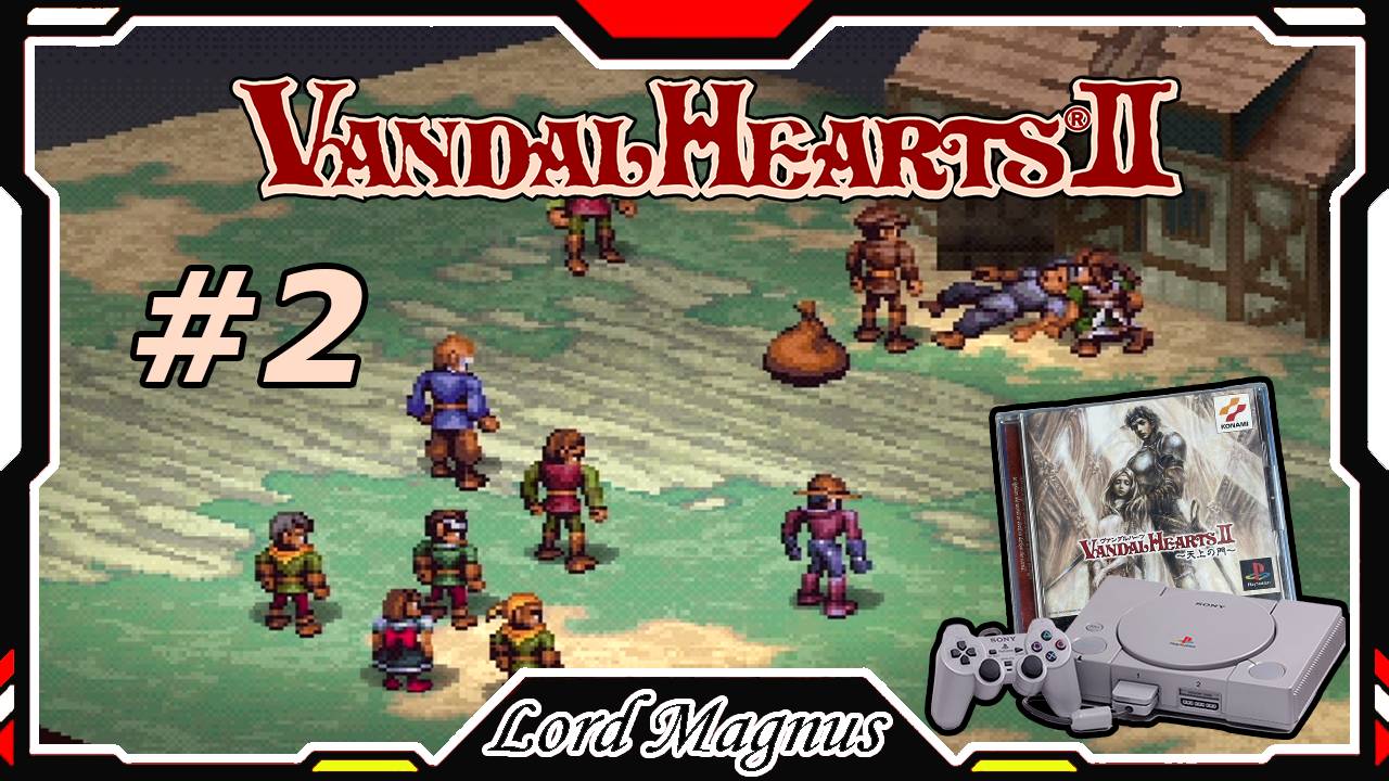 Прохожу Vandal Hearts 2 со своим переводом на Ru язык! #2 Мечник вмешался и спас людей от налоговика