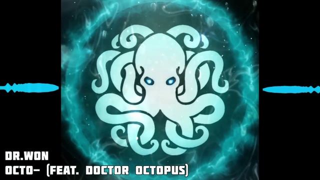 Dr.Won - Octo- (feat. Doctor Octopus) Non Official Release (18+)
