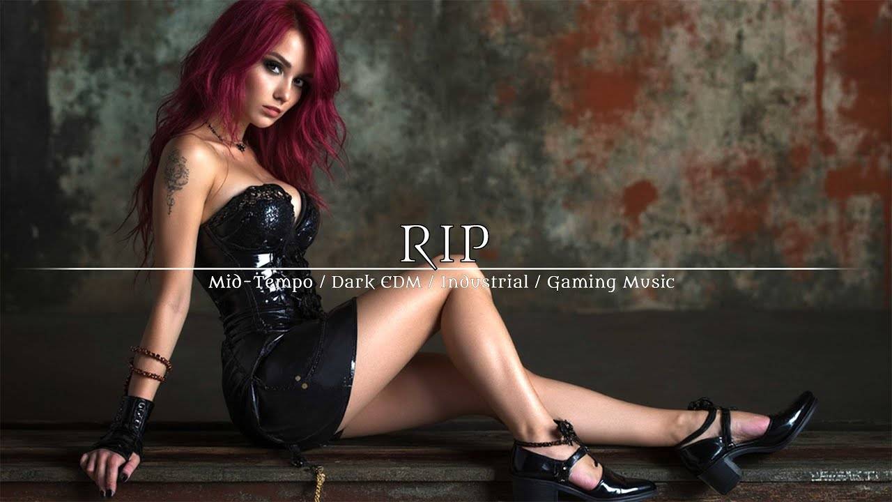 RIP - 2025  Mid-Tempo / Evil Electro / Dark Synthwave / Cyberpunk _ Industrial / Gamming Music
