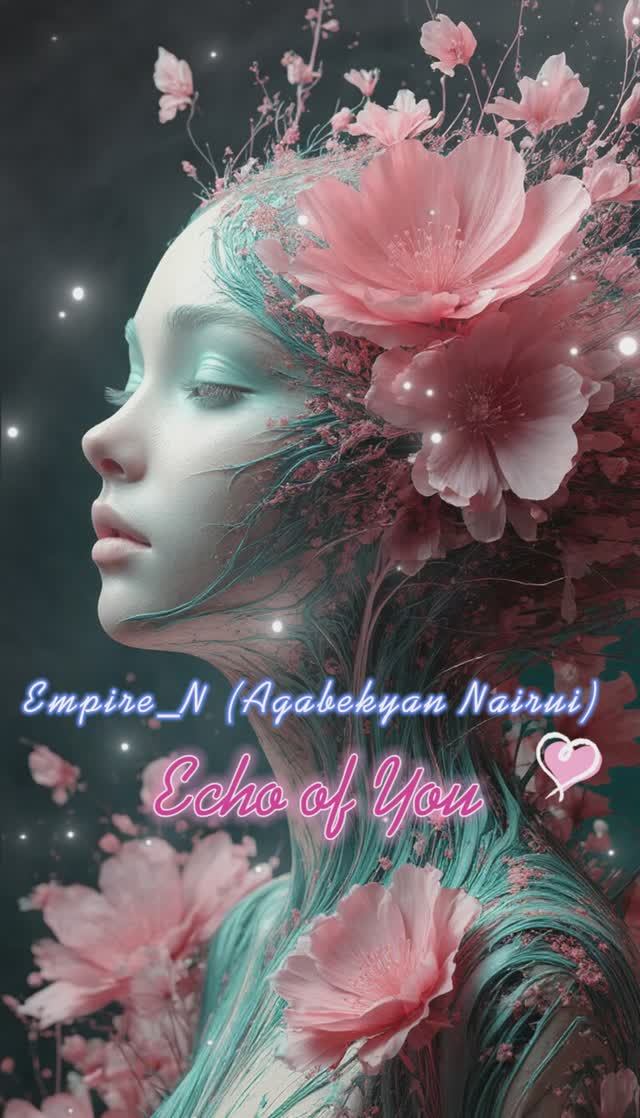Empire_N (Agabekyan Nairui) - Echo of You ( мой новый трек)