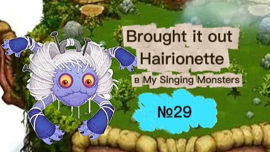 (№29) Brought it out Hairionette! How he sings Hairionette?