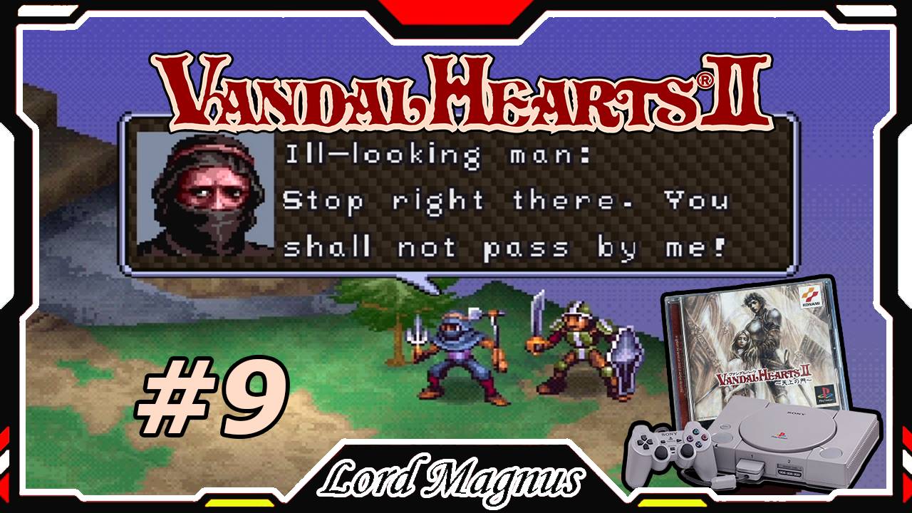 Прохожу Vandal Hearts 2 со своим переводом на Ru язык! #9 По пути к форту - наткнулись на Годо, Горе