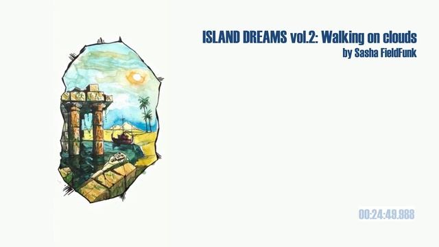 ISLAND DREAMS vol.2: Walking on clouds (by Sasha FieldFunk)