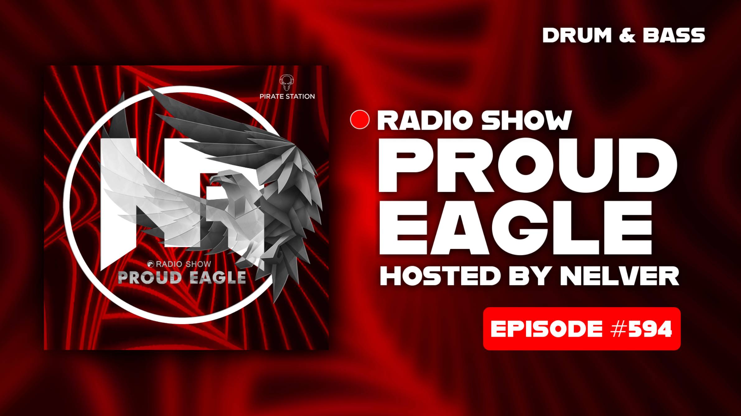 Nelver - Proud Eagle Radio Show #594 [Pirate Station Radio] (15-10-2025) Drum & Bass