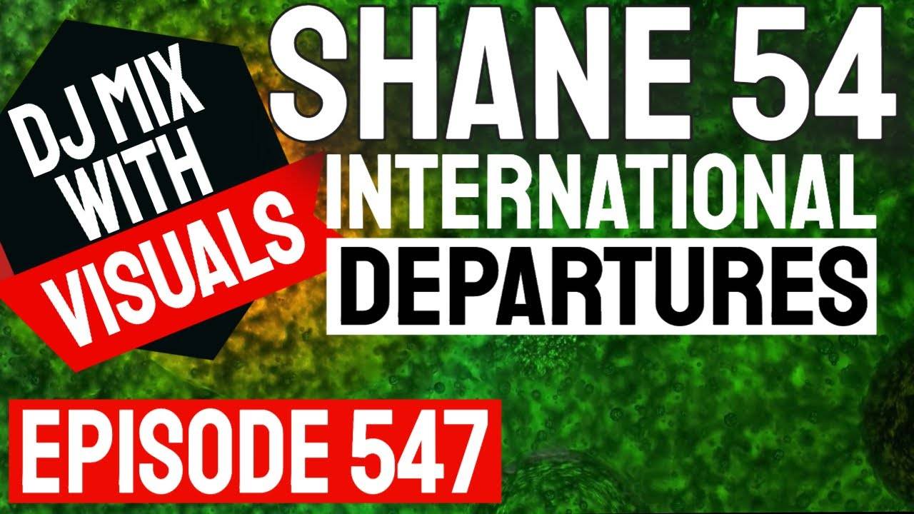 International Departures 547 (Audio Visual Dj Mix Show)