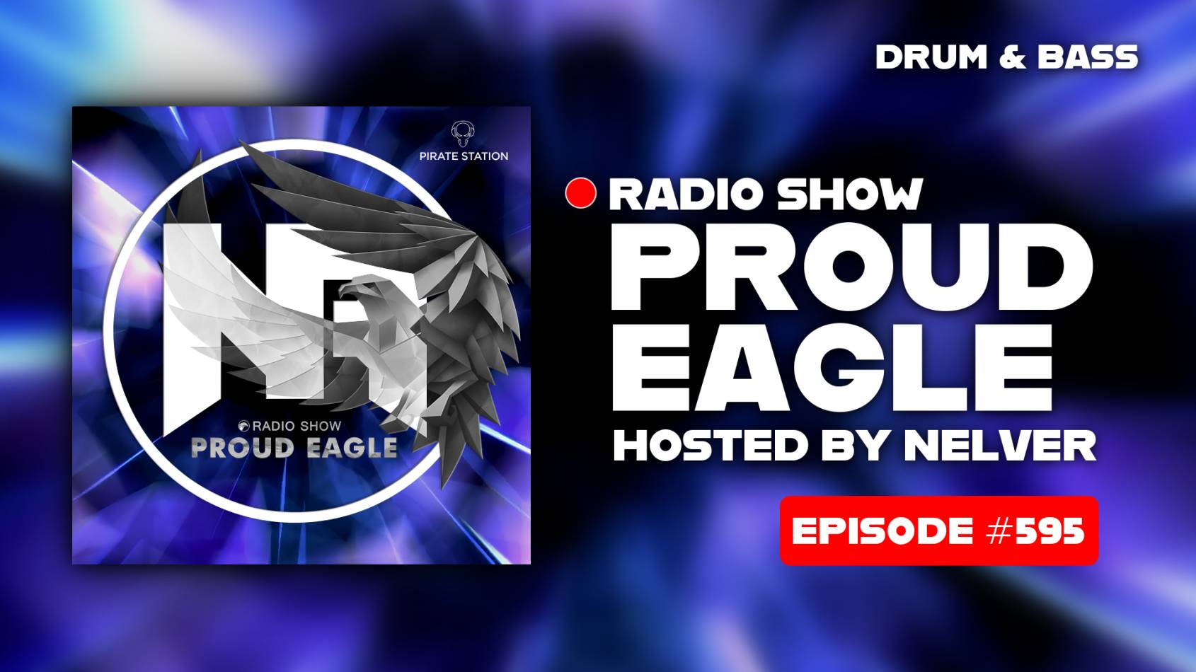 Nelver - Proud Eagle Radio Show #595 [Pirate Station Radio] (22-10-2025) Drum & Bass