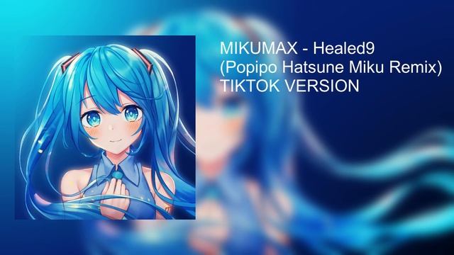 𝐌𝐈𝐊𝐔𝐌𝐀𝐗 - 𝐇𝐞𝐚𝐥𝐞𝐝𝟗 (𝐏𝐨𝐩𝐢𝐩𝐨 𝐇𝐚𝐭𝐬𝐮𝐧𝐞 𝐌𝐢𝐤𝐮 𝐑𝐞𝐦𝐢𝐱) 𝐓𝐈𝐊𝐓𝐎𝐊 𝐕