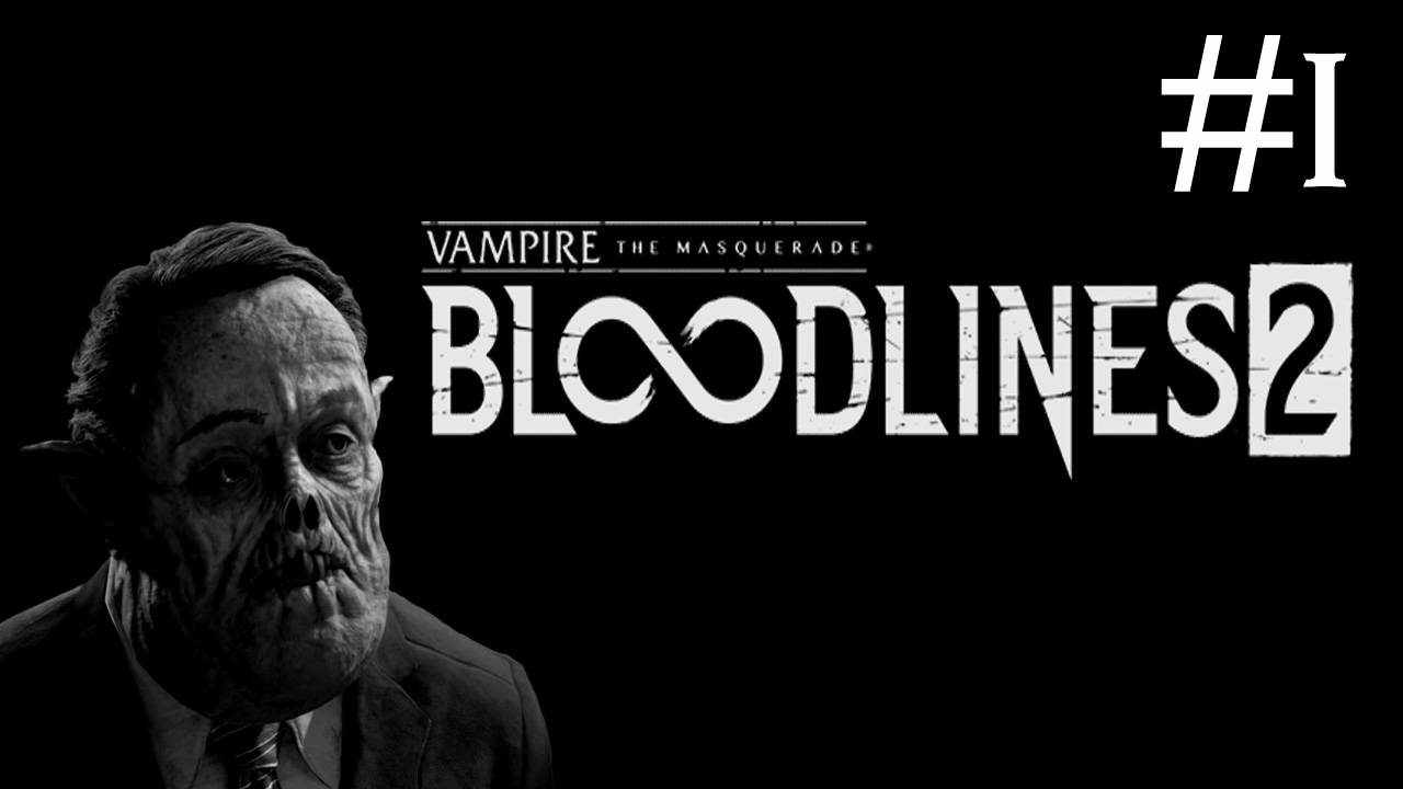 Вампиры: Маскарад - Родословные 2 | Vampire: The Masquerade - Bloodlines 2 | часть 1
