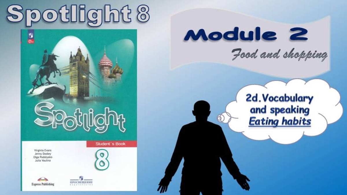 Spotlight 8. Module 2. Food and shopping. 2d. Vocabulary and speaking. Eating habits