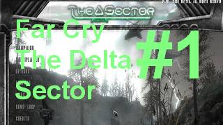 Far Cry The Delta Sector (Прибытие в сектор) прохождение #1