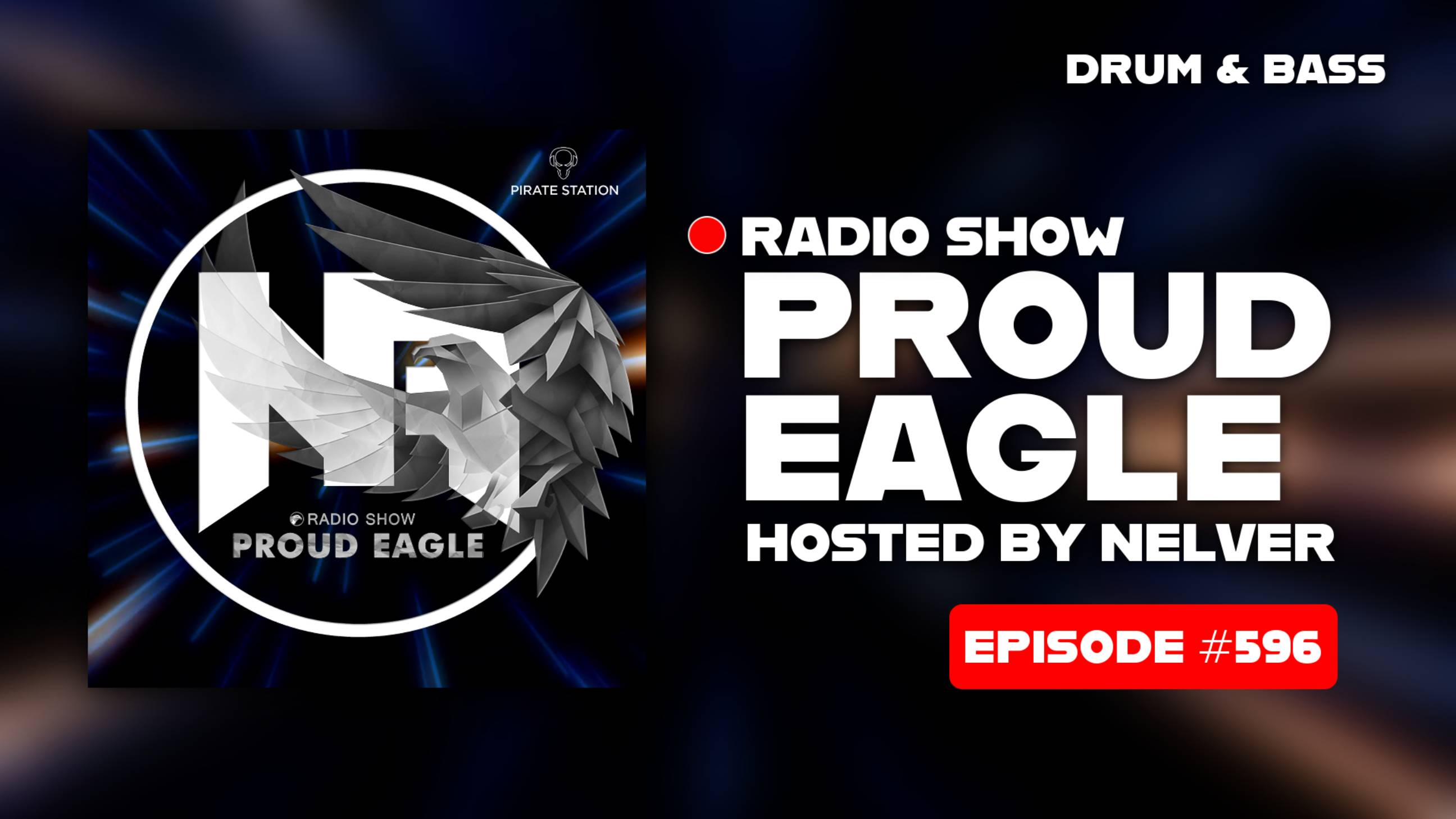 Nelver - Proud Eagle Radio Show #596 [Pirate Station Radio] (29-10-2025) Drum & Bass