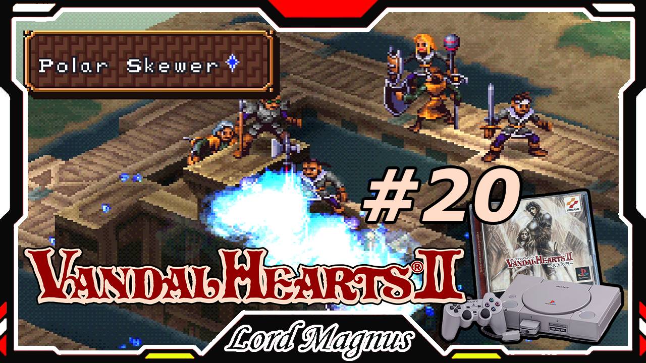 Прохожу Vandal Hearts 2 со своим переводом на Ru язык! #20 2-ая глава! Солдаты Востока. + карта 4!