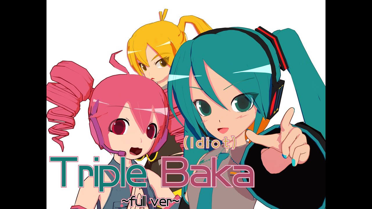 MMD ～ Triple Baka ～ Full.ver 3DPV