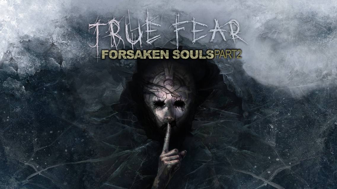 True Fear: Forsaken Souls Part 2  - Стрим 4
