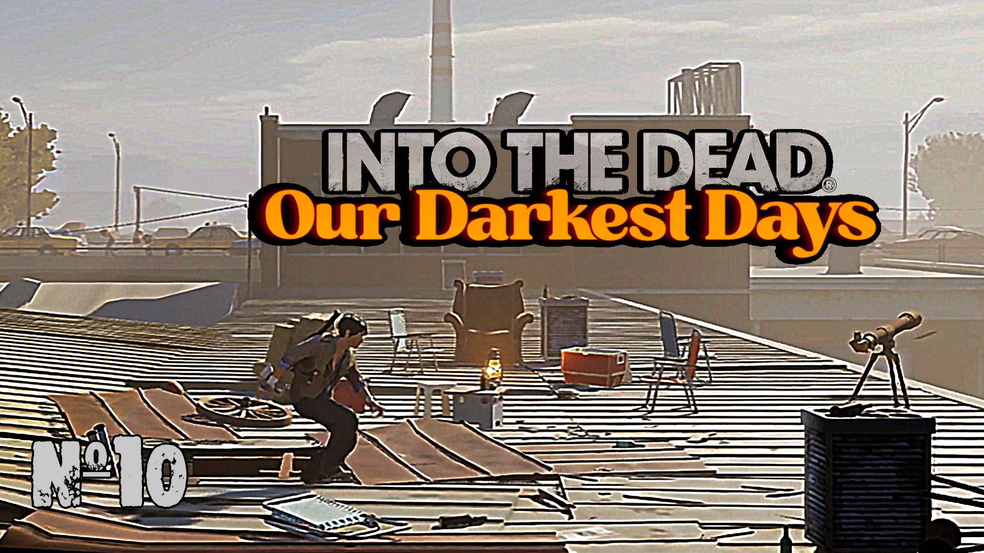 Заброшенный Завод ► Into the Dead: Our Darkest Days #10