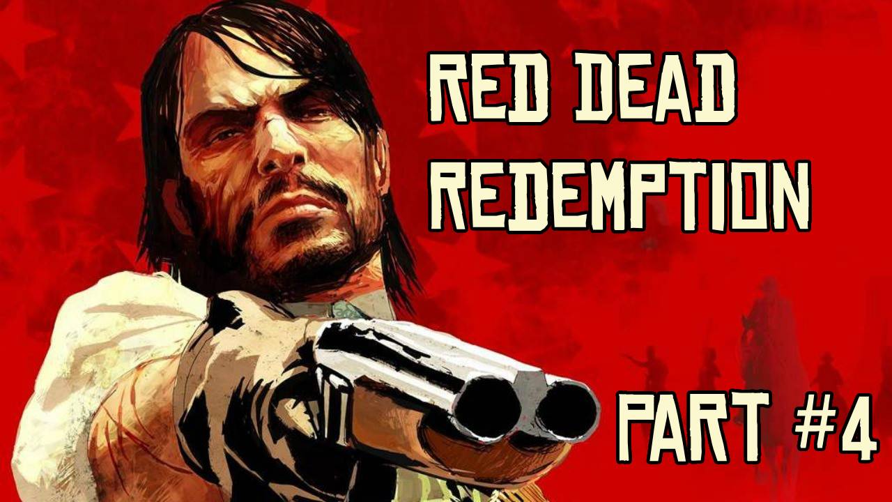 Red Dead Redemption — Прохождение на 100% #4 — Буря на горизонте (Без комментариев)