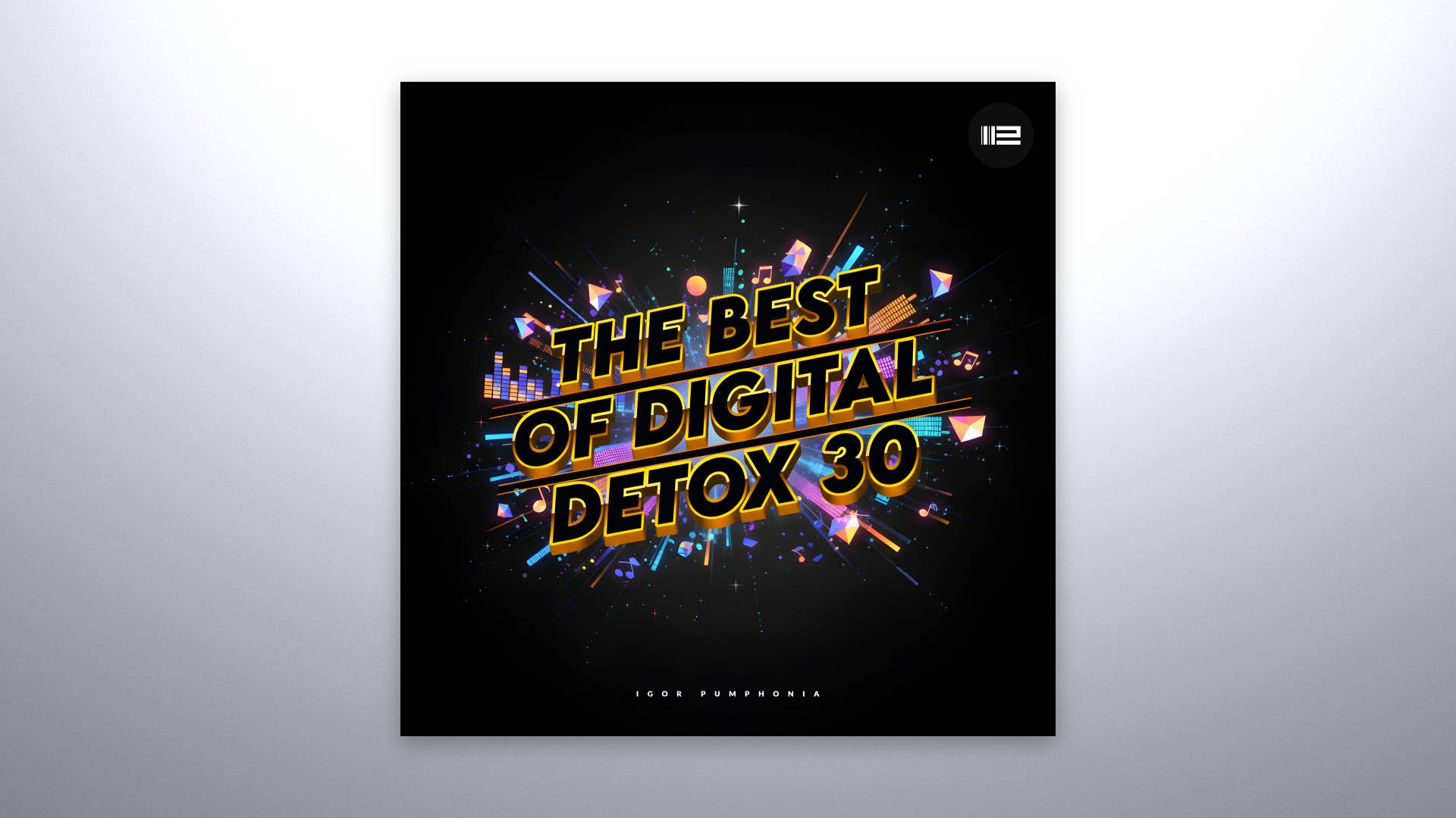 Igor Pumphonia - The Best of Digital Detox 30 (Mix) — премьера альбома 10.12.2025 (House)