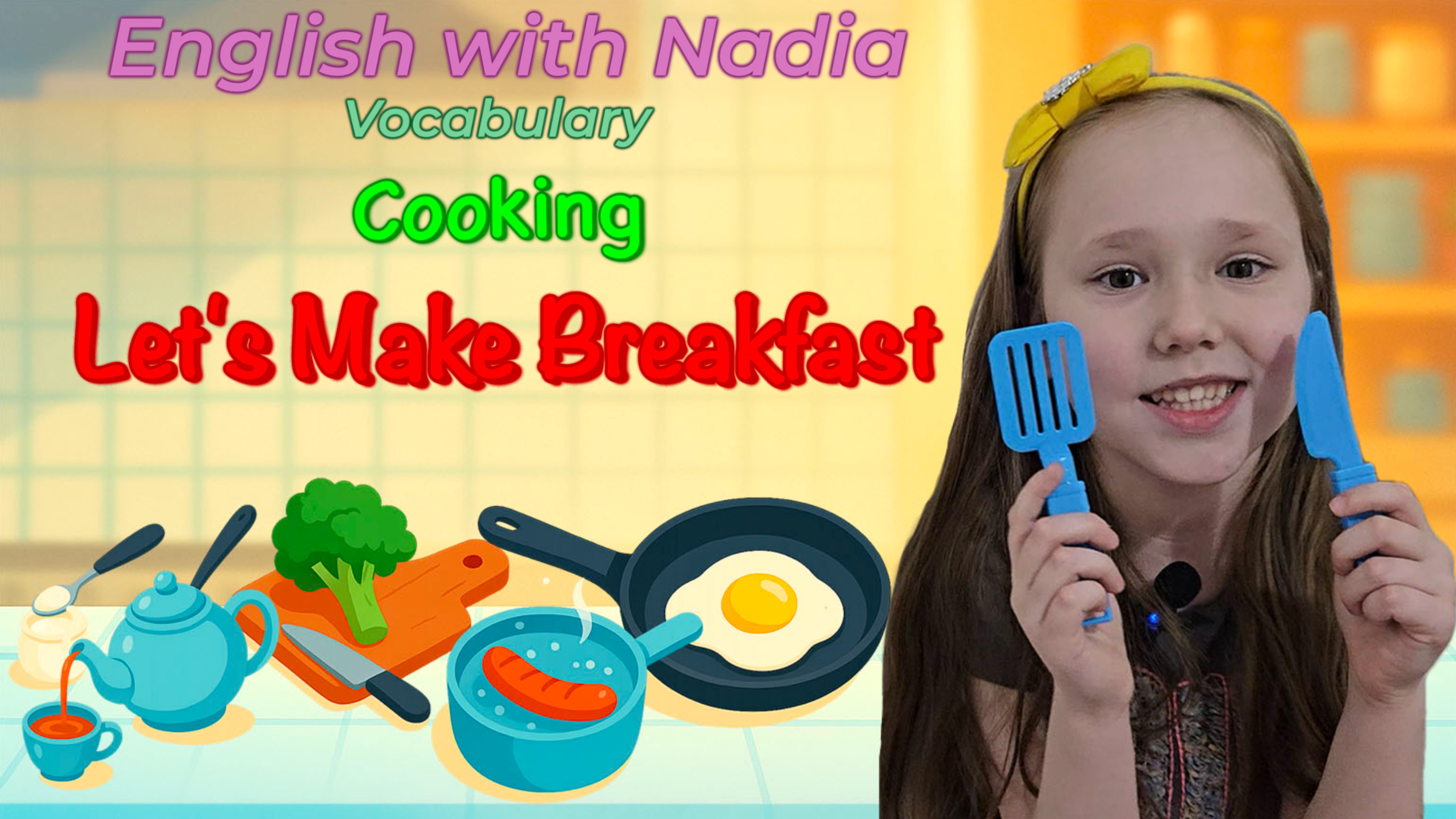 Let's Make Breakfast - Vocabulary "Cooking"/Давай сделаем завтрак - Лексика "Приготовление еды"