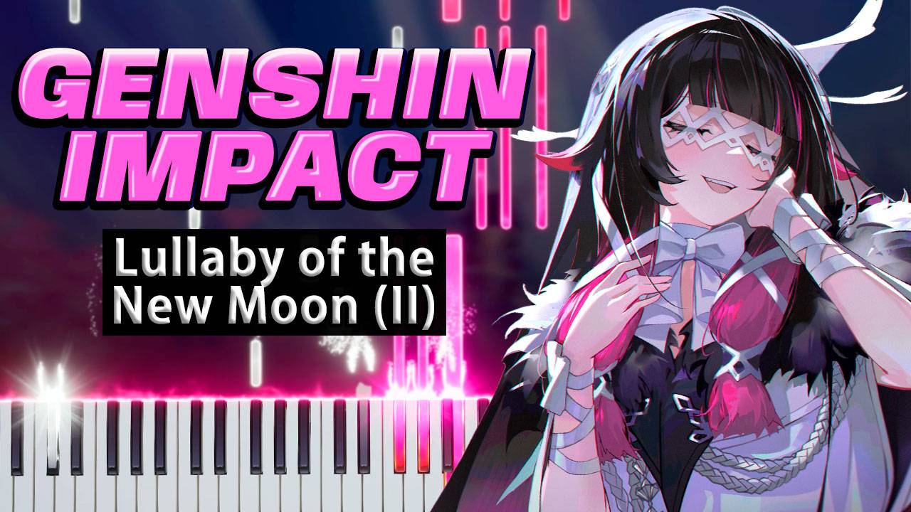 Lullaby of the New Moon (II): Lucens Ut Risus (Genshin Impact) 【 КАВЕР НА ПИАНИНО 】