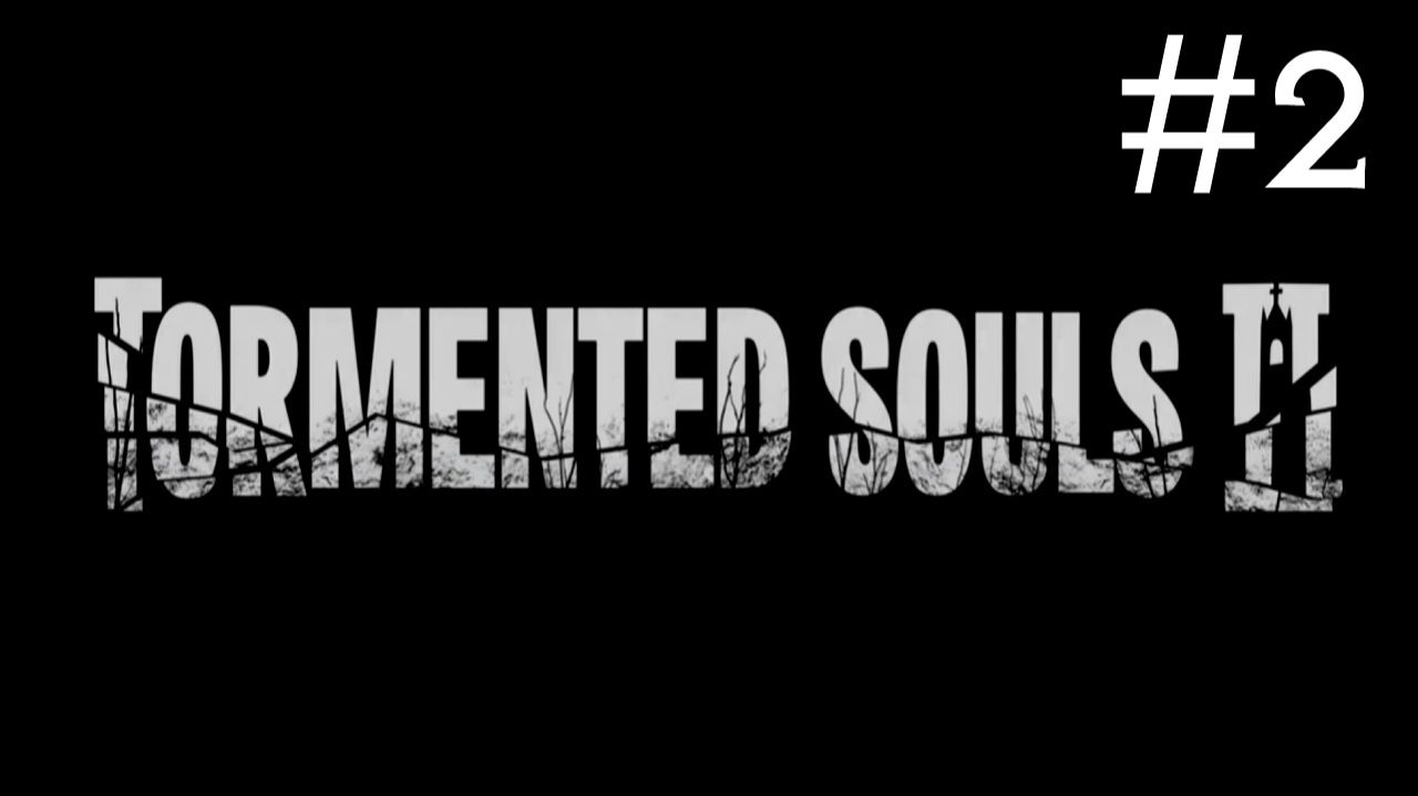 Замученные Души 2 | Tormented Souls 2 | часть 2