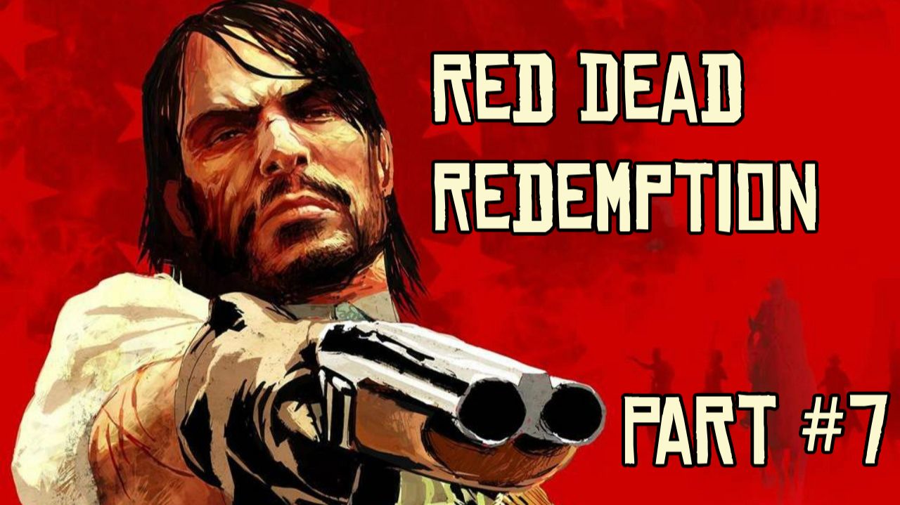 Red Dead Redemption — Прохождение на 100% #7 — Штурм Форт-Мерсера  (Без комментариев)