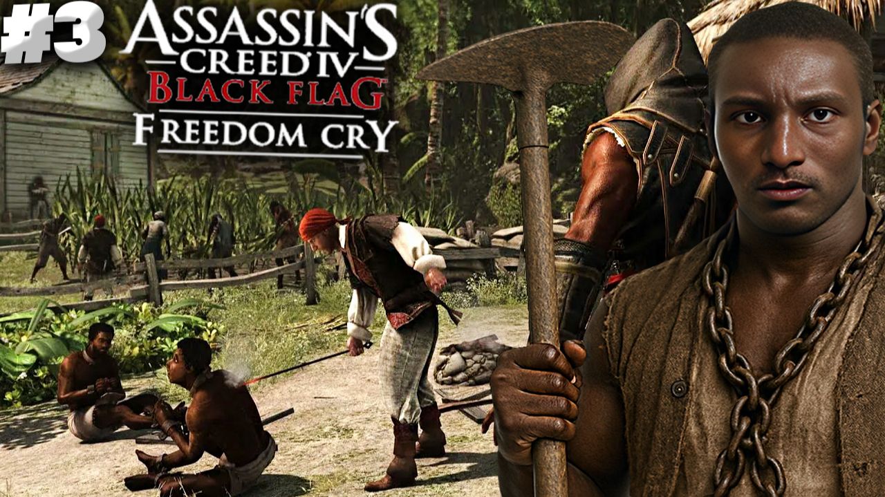 ПЛАНТАЦИЯ РАБОВ ► ASSASSINS CREED IV BLACK FLAG FREEDOM CRY DLC ► #3