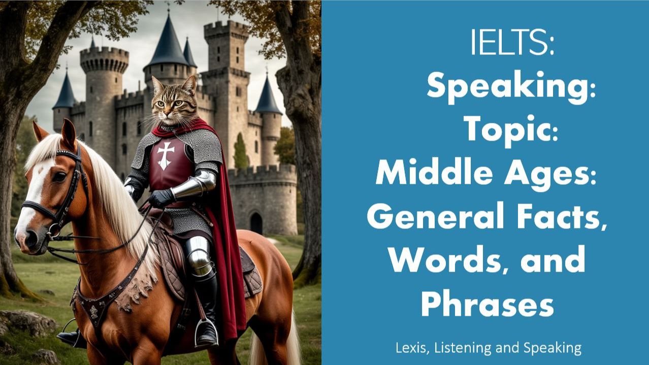 IELTS #4 : Speaking: Topic : Middle Ages: General Facts, Words, and Phrases
