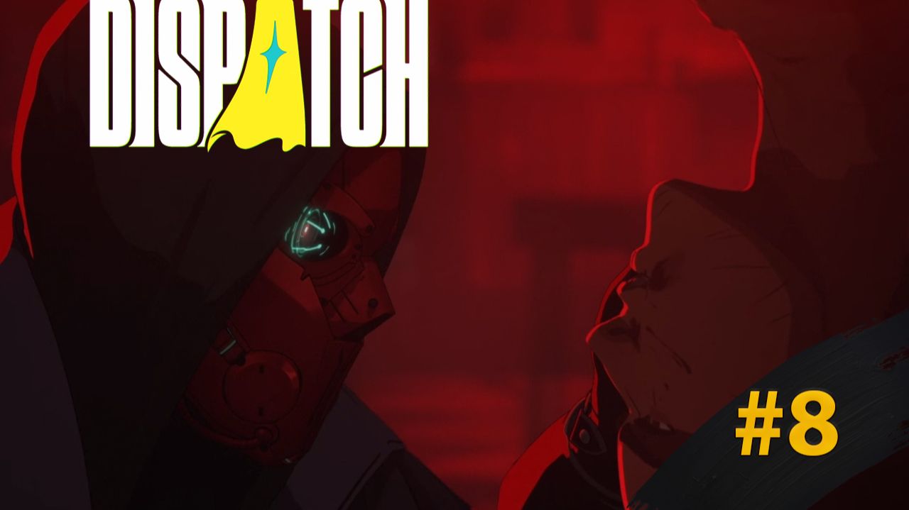 Dispatch игрофильм прохождение I 8 I