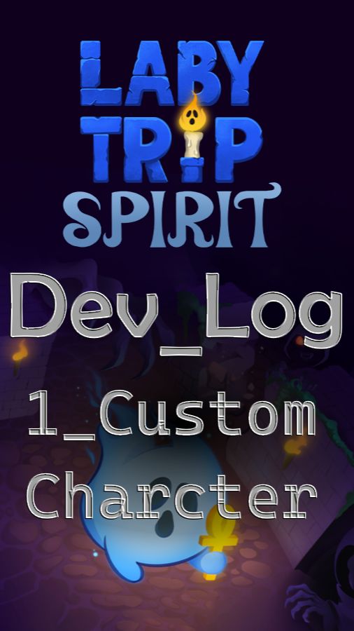 DevLog_1. CustomCharacter. Labytrip Spirit