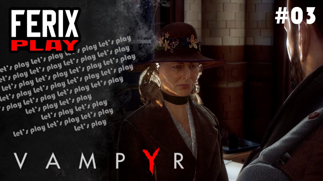 Очень общительный доктор // Vampyr #03