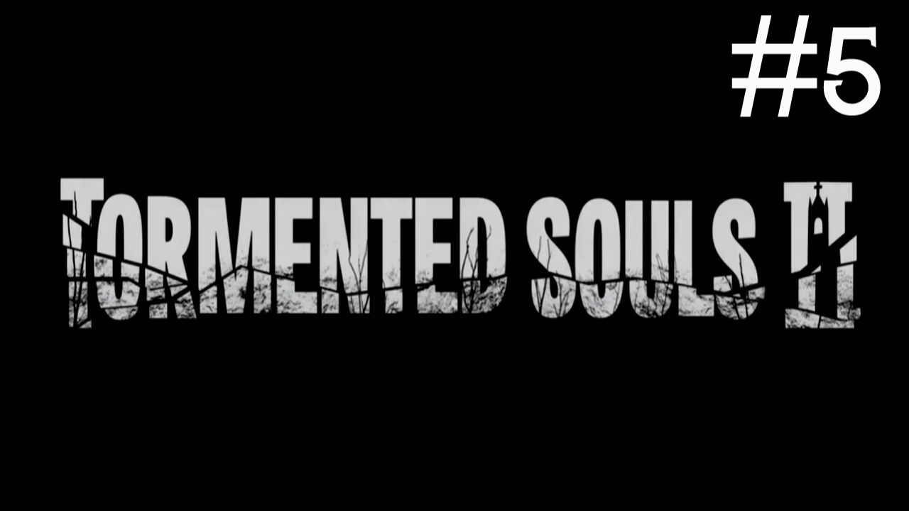 Замученные Души 2 | Tormented Souls 2 | часть 5