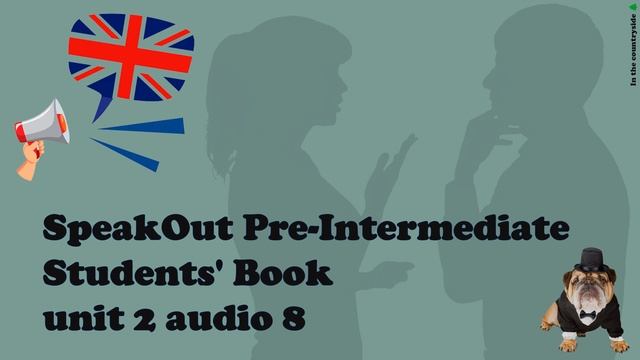SpeakOut Pre-Intermediate Students' Book AUDIO | unit 2 audio 8
